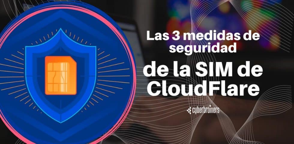 La última de CloudFlare: Zero Trust SIM, una SIM fortificada.